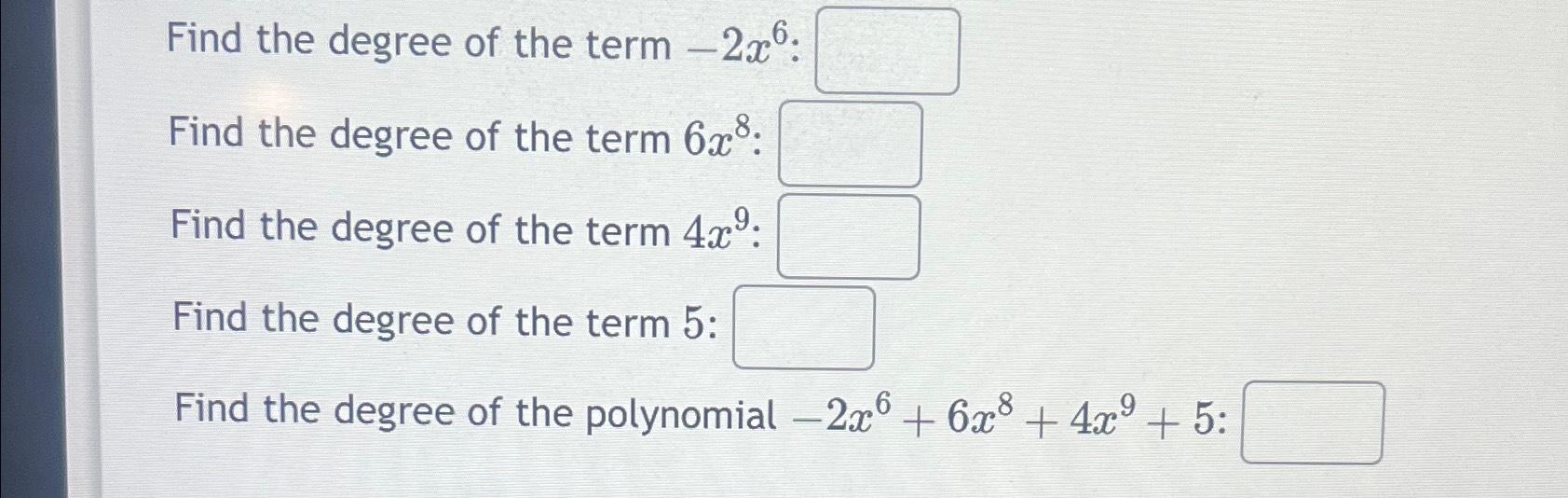 Solved Find the degree of the term -2x6 ﻿:Find the degree of | Chegg.com