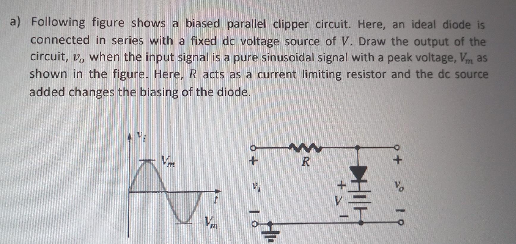 Solved a) Following figure shows a biased parallel clipper | Chegg.com
