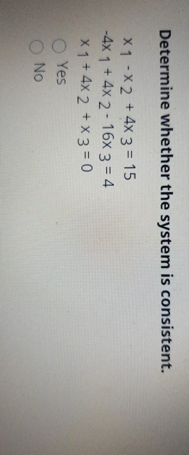 Solved Determine whether the system is consistent. X1-X 2 + | Chegg.com