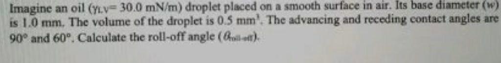 Imagine an oil (yuv=30.0 mN/m) droplet placed on a | Chegg.com