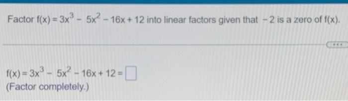 Solved Factor f(x) = 3x³ - 5x²-16x + 12 into linear factors | Chegg.com