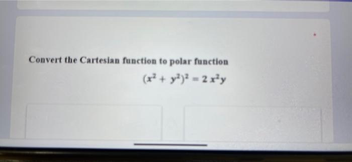 Solved Convert the Cartesian function to polar function (x2 | Chegg.com