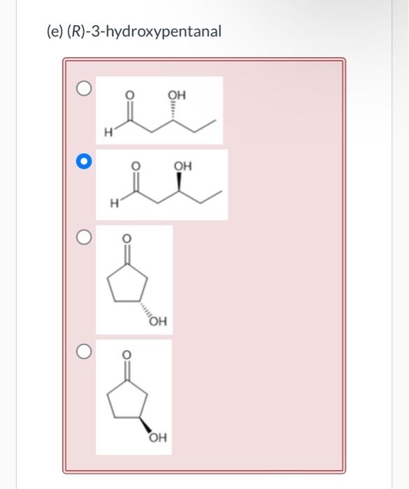 Solved (e) (R)-3-hydroxypentanal | Chegg.com