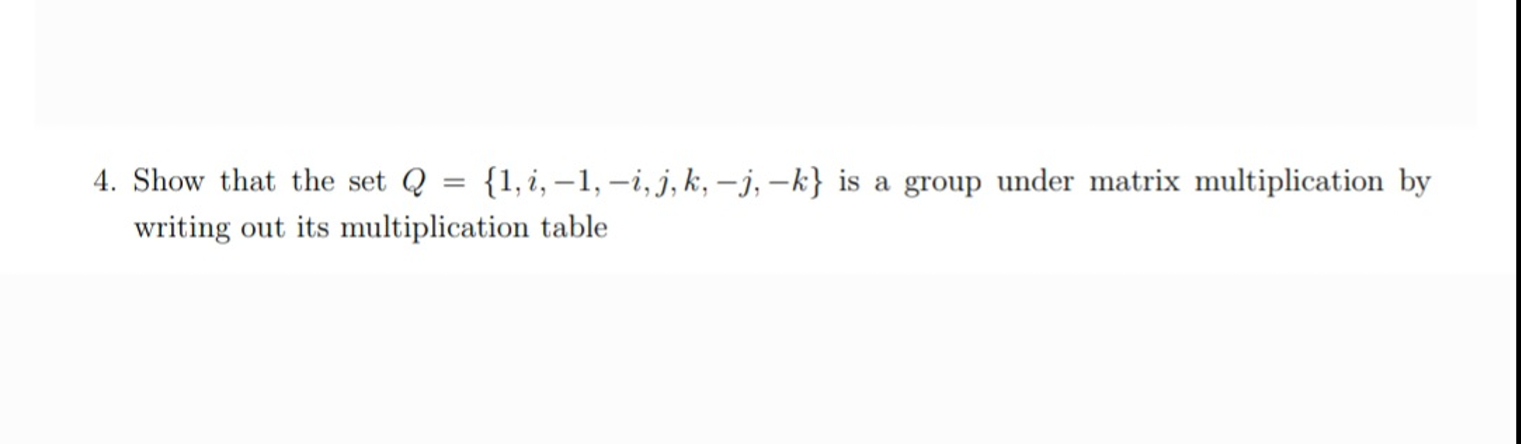 Show that the set Q={1,i,-1,-i,j,k,-j,-k} ﻿is a group | Chegg.com