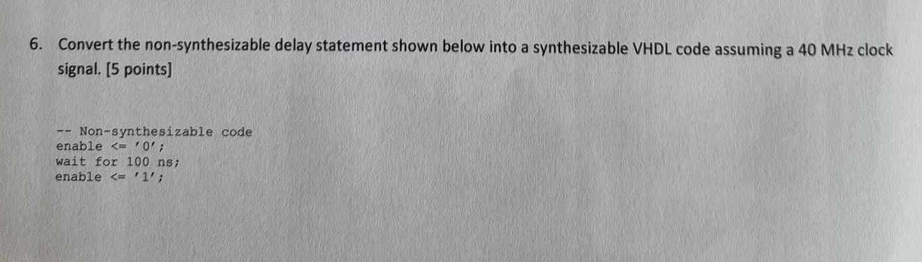 Solved 6. Convert the non-synthesizable delay statement | Chegg.com