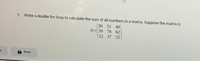 Solved ws 5. Write a double for-loop to calculate the sum of | Chegg.com