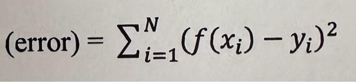 Solved When N data (xi,yi), i=1,2,......N are given, we want | Chegg.com