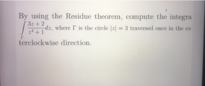 Solved By using the Residue theorem, compute the integra 3z | Chegg.com