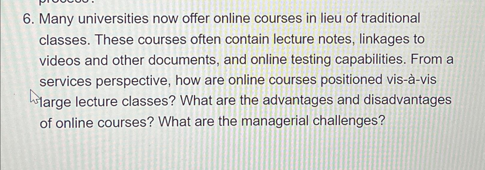 Solved Many universities now offer online courses in lieu of | Chegg.com