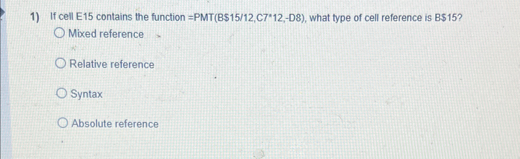 Solved If cell E15 ﻿contains the function | Chegg.com