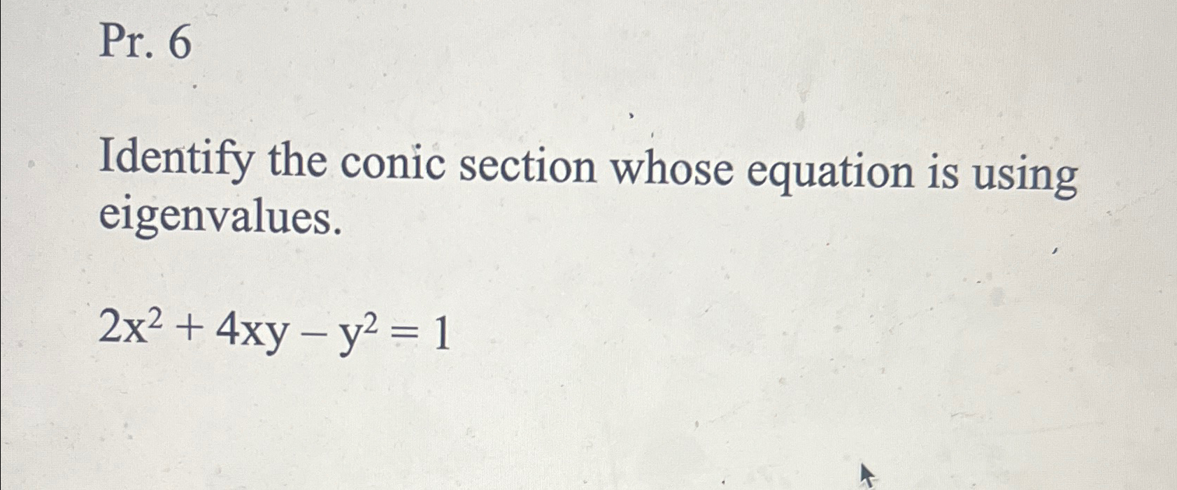 Solved Pr. 6Identify the conic section whose equation is | Chegg.com