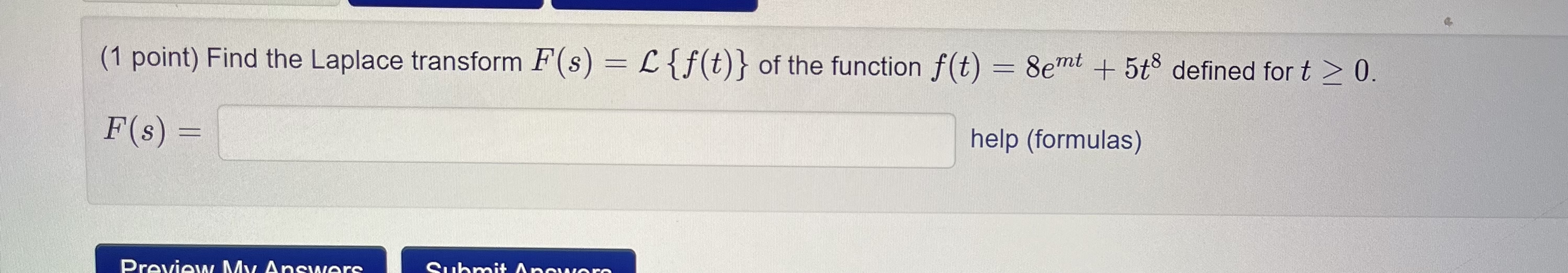 Solved (1 ﻿point) ﻿Find the Laplace transform F(s)=L{f(t)} | Chegg.com