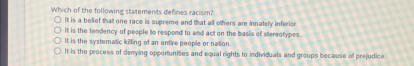 Solved Which of the following statements defines racism?It | Chegg.com