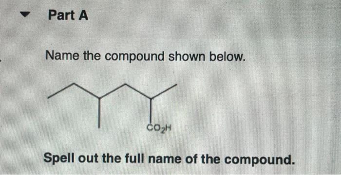 Solved Part A Name the compound shown below. Y COH Spell out | Chegg.com
