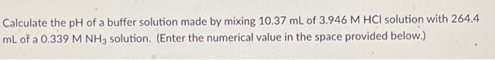 Solved Calculate the pH of a buffer solution made by mixing | Chegg.com