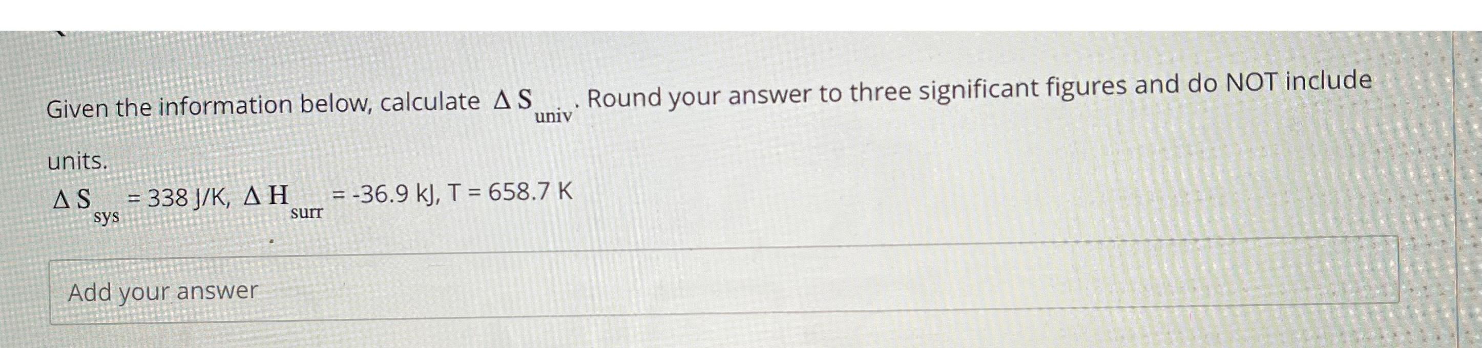 Given the information below, calculate ΔSuniv . | Chegg.com