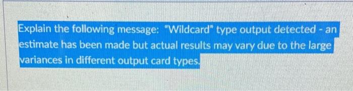 Solved Explain the following message: "Wildcard" type output | Chegg.com