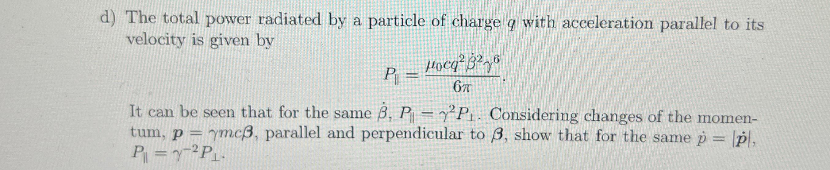 Solved d) ﻿The total power radiated by a particle of charge | Chegg.com
