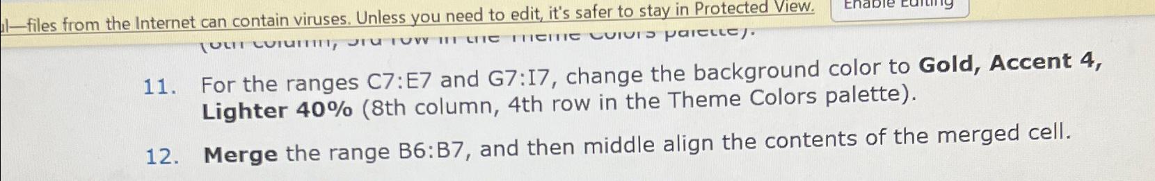Solved 11. ﻿For the ranges C7:E7 ﻿and G7:I7, ﻿change the | Chegg.com