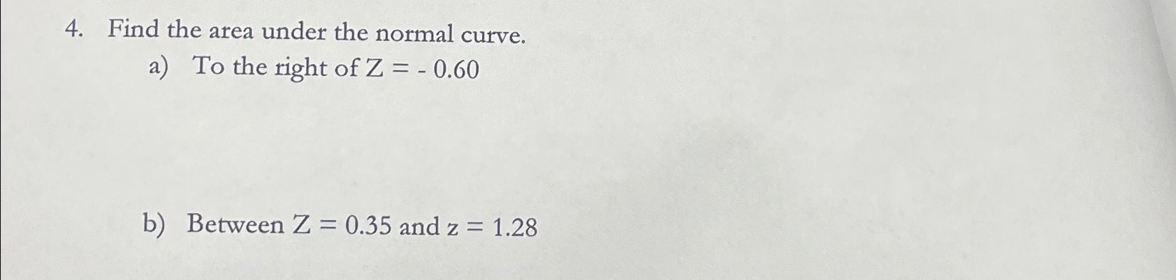 Solved Find the area under the normal curve.a) ﻿To the right | Chegg.com