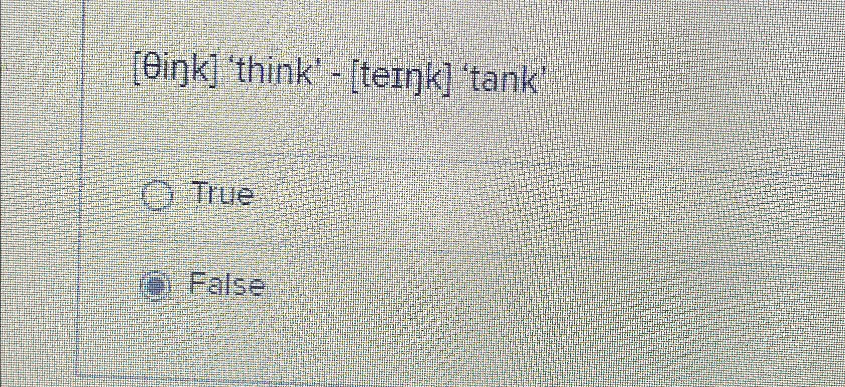 Solved [Oink] ﻿'think' - [teInk] ﻿'tank'TrueFalseMinimal | Chegg.com