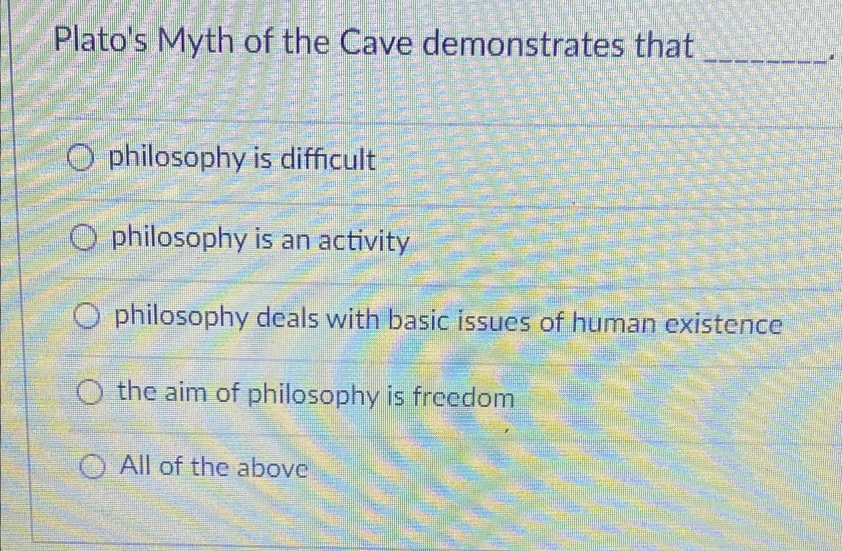 Solved Plato's Myth of the Cave demonstrates thatphilosophy | Chegg.com
