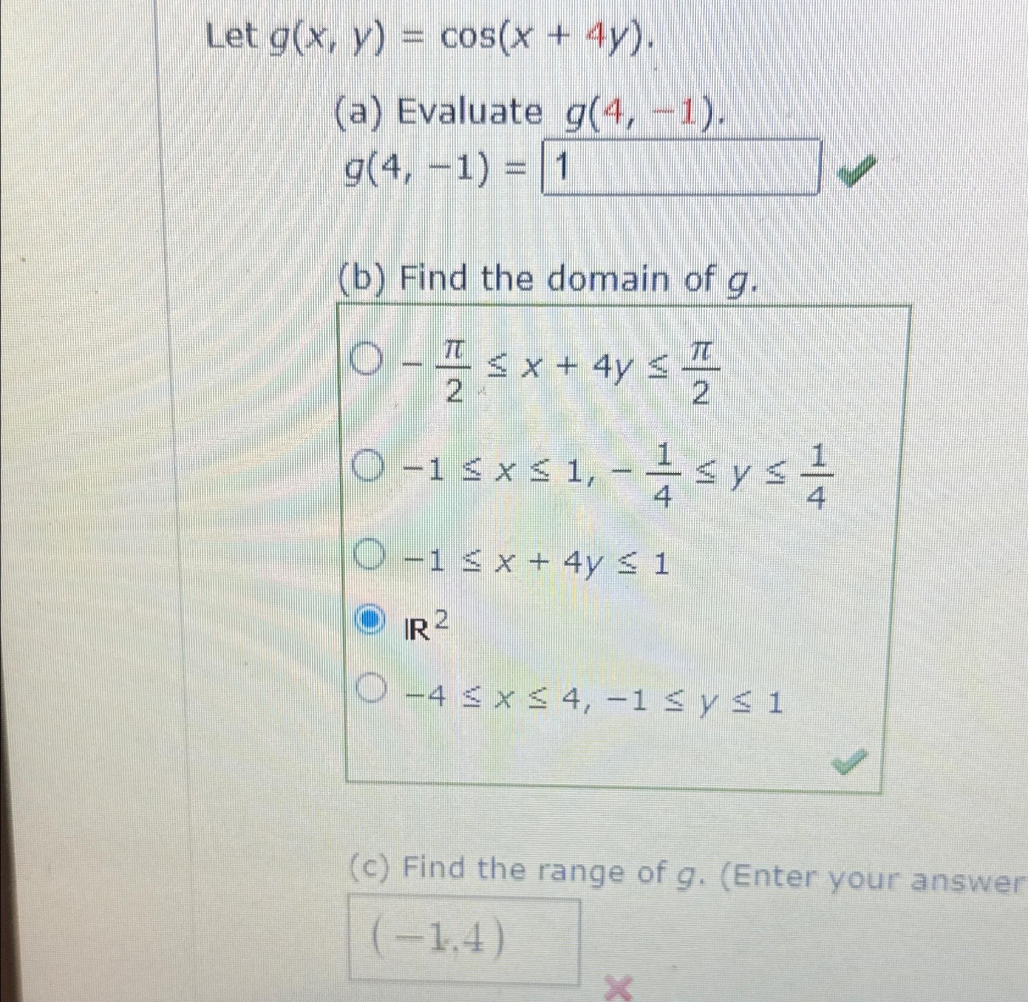 Solved Let g(x,y)=cos(x+4y)(a) ﻿Evaluate g(4,-1).g(4,-1)=(b) | Chegg.com