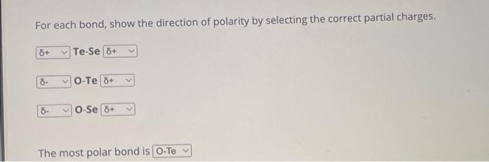 For each bond, show the direction of polarity by | Chegg.com