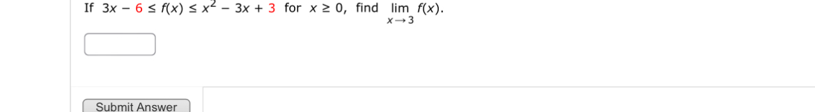 Solved If 3x-6≤f(x)≤x2-3x+3 ﻿for x≥0, ﻿find limx→3f(x). | Chegg.com