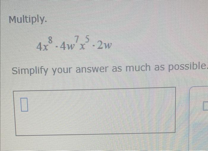 Solved Multiply. 4x - 4w'x-2w Simplify your answer as much | Chegg.com