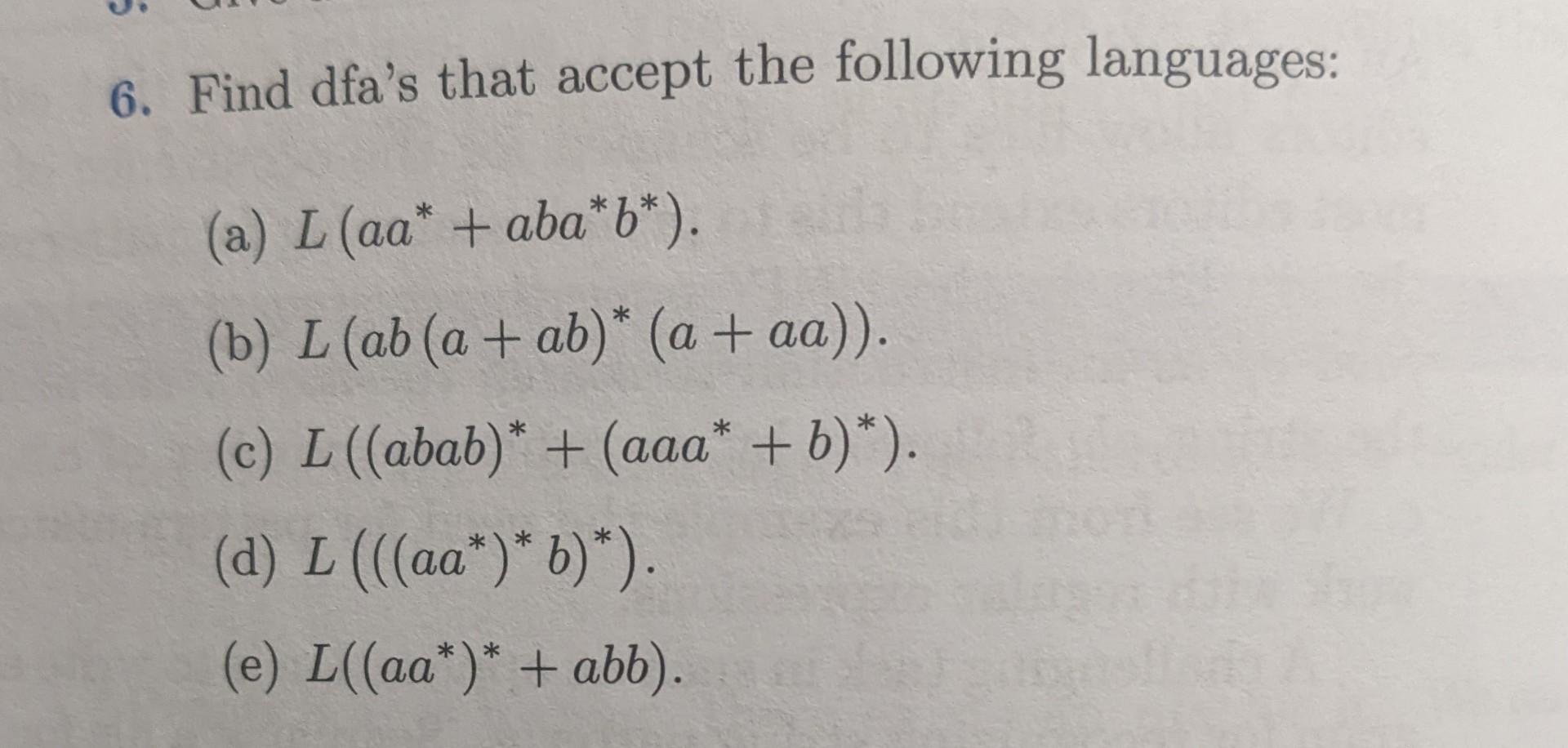 Solved 6. Find dfa's that accept the following languages: | Chegg.com