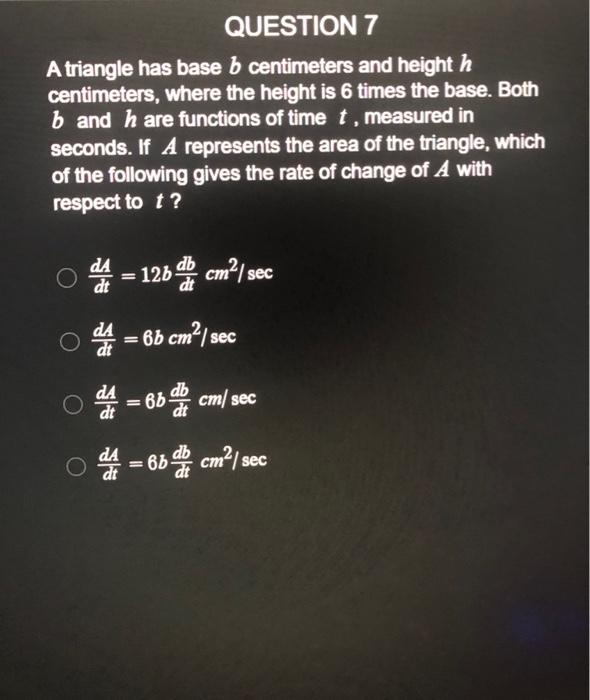 Solved QUESTION 7 A triangle has base b centimeters and | Chegg.com
