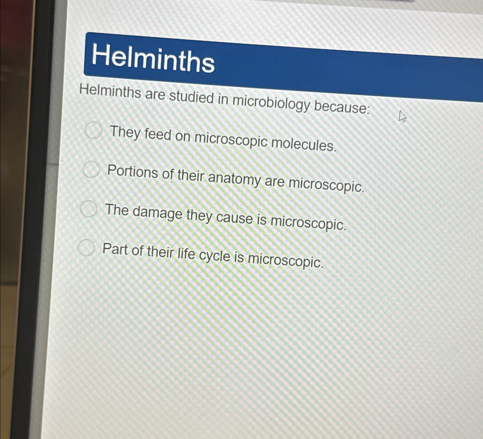 Solved HelminthsHelminths are studied in microbiology | Chegg.com
