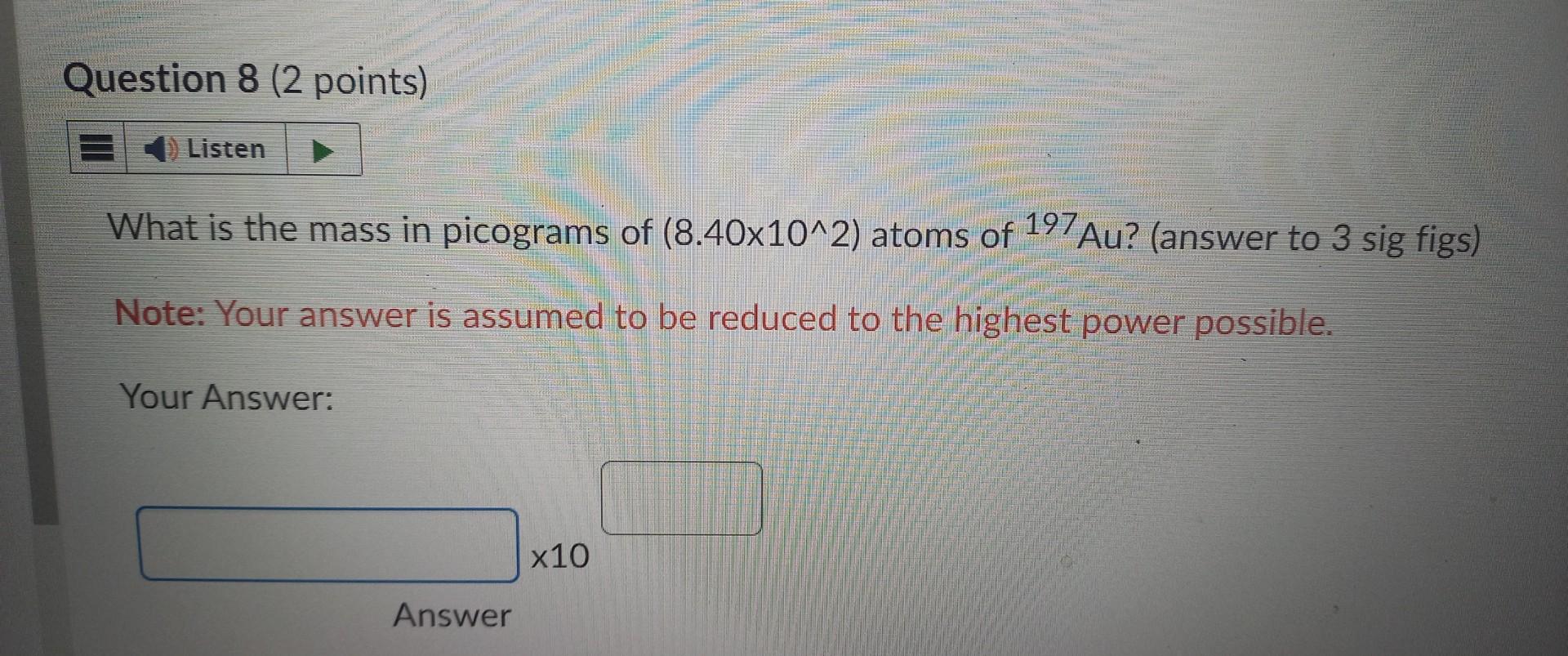 Solved What is the mass in picograms of (8.40×10∧2) atoms of | Chegg.com