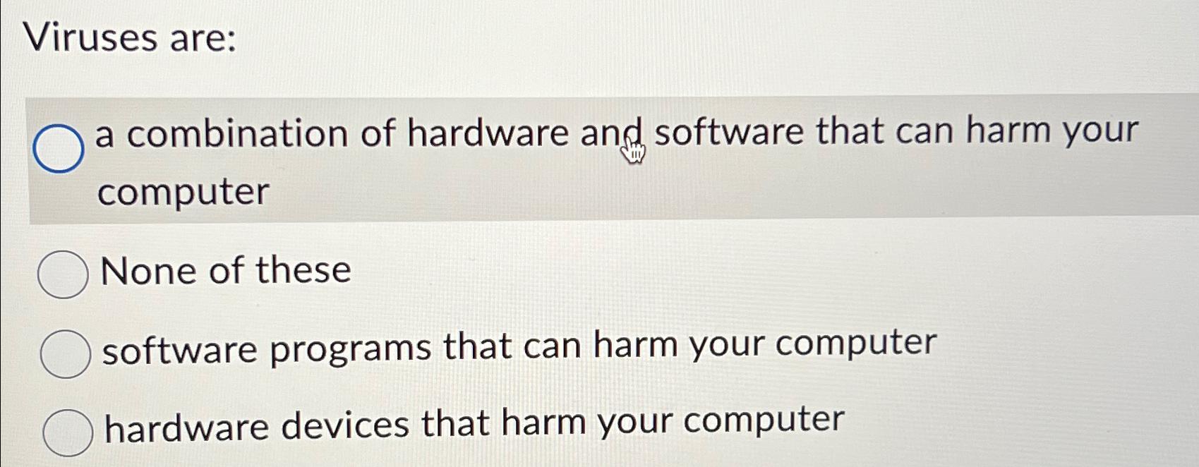 Solved Viruses are:a combination of hardware and software | Chegg.com