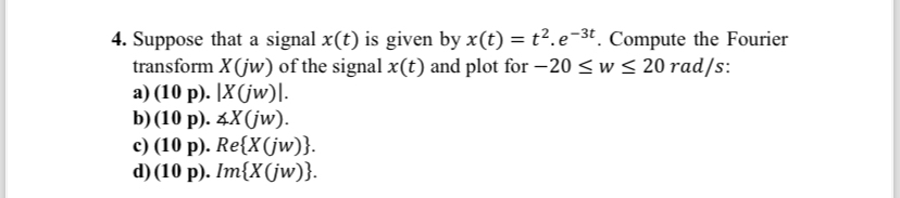 Solved Suppose that a signal x(t) ﻿is given by x(t)=t2*e-3t. | Chegg.com