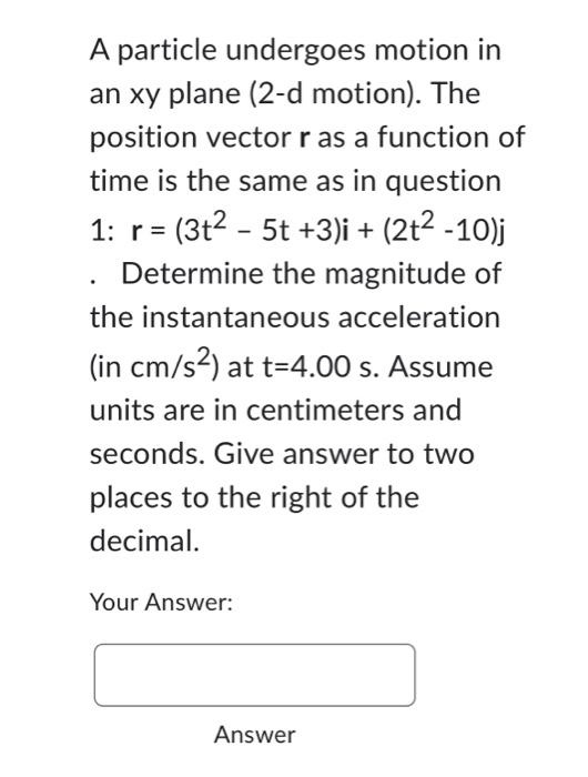 Solved A particle undergoes motion in an xy plane (2-d | Chegg.com