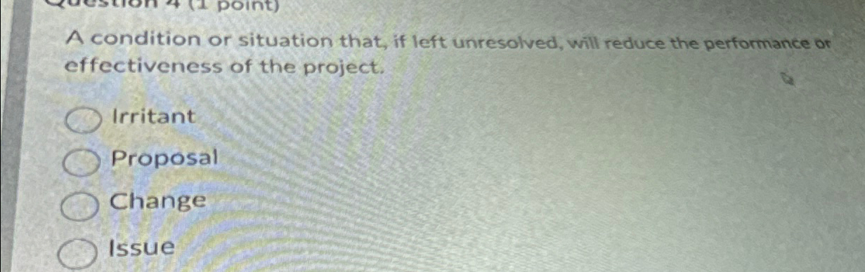 Solved A condition or situation that, if left unresolved, | Chegg.com