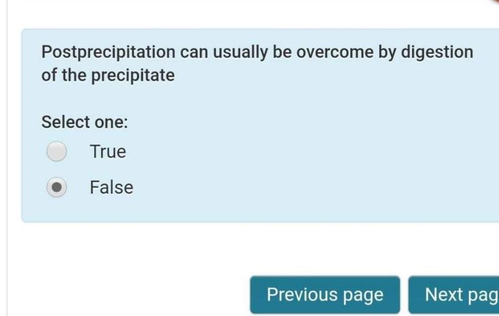 Solved Postprecipitation can usually be overcome by | Chegg.com