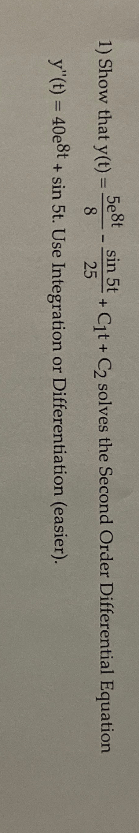 Solved Show that y(t)=5e8t8-sin5t25+C1t+C2 ﻿solves the | Chegg.com
