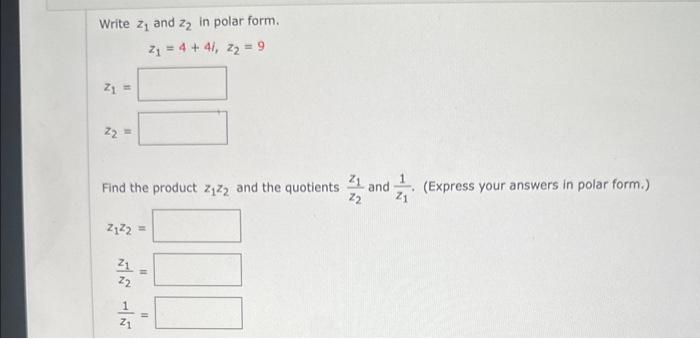 Solved Write z1 and z2 in polar form. z1=4+4i,z2=9 z1= z2= | Chegg.com