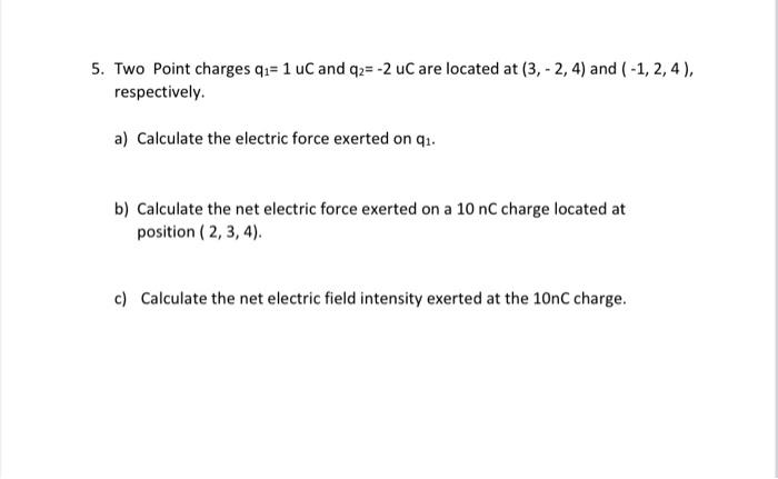 5. Two Point charges q1=1uC and q2=−2uC are located | Chegg.com