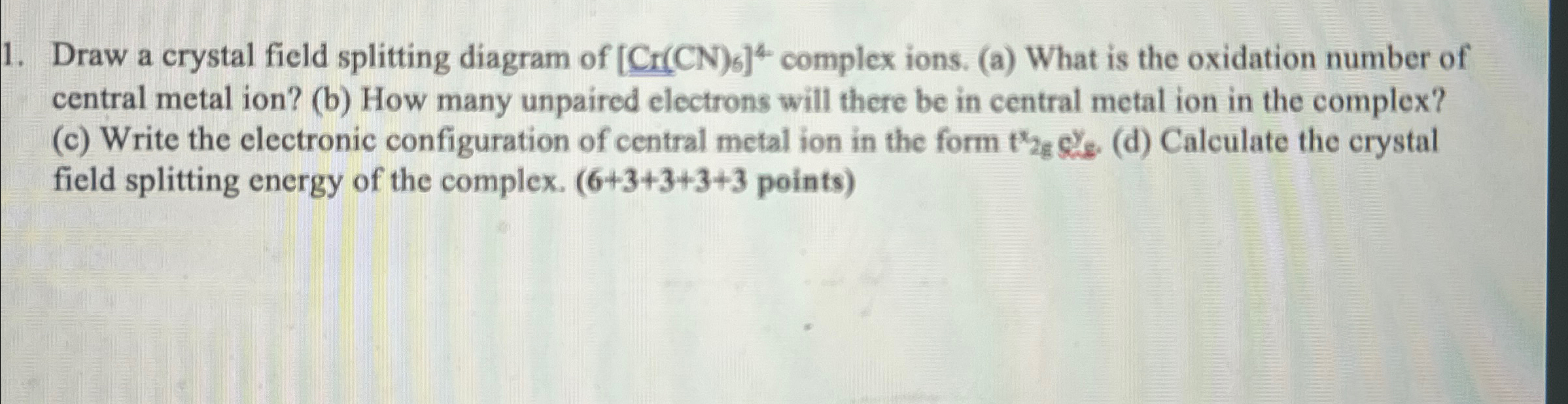 Solved Draw a crystal field splitting diagram of [Cr(CN)6]4 | Chegg.com