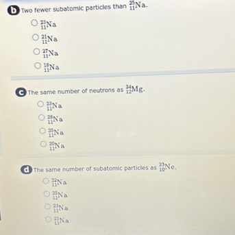 Solved (b) ﻿Two fewer subatomic particles than | Chegg.com