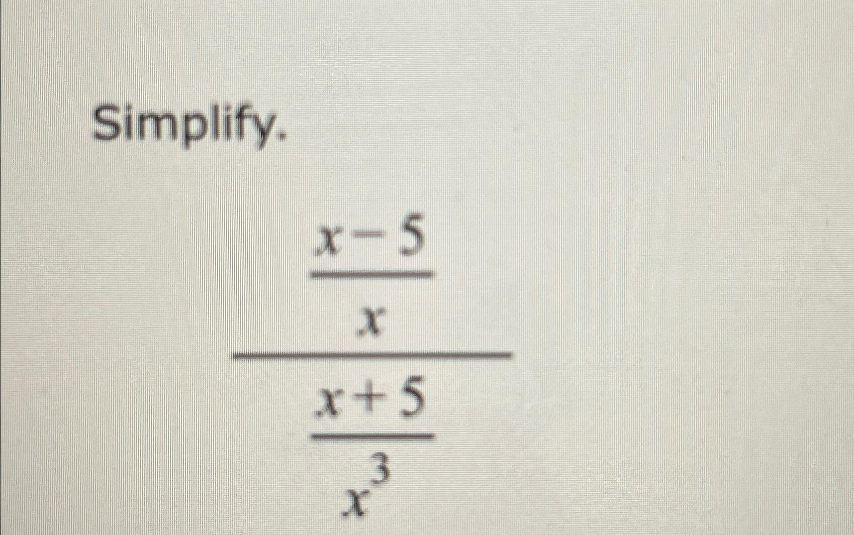 Solved Simplify.x-5xx+5x3 | Chegg.com
