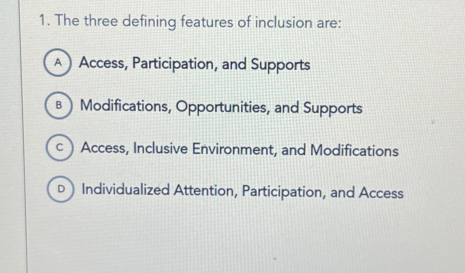 Solved The three defining features of inclusion are:Access, | Chegg.com