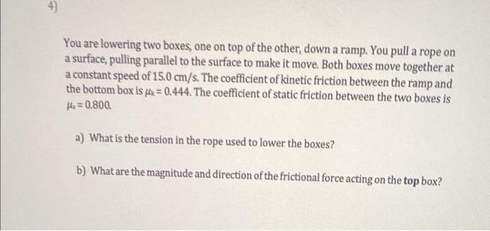 Solved 4) You are lowering two boxes, one on top of the | Chegg.com