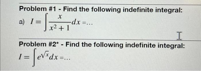 Solved Problem \#1 - Find the following indefinite integral: | Chegg.com