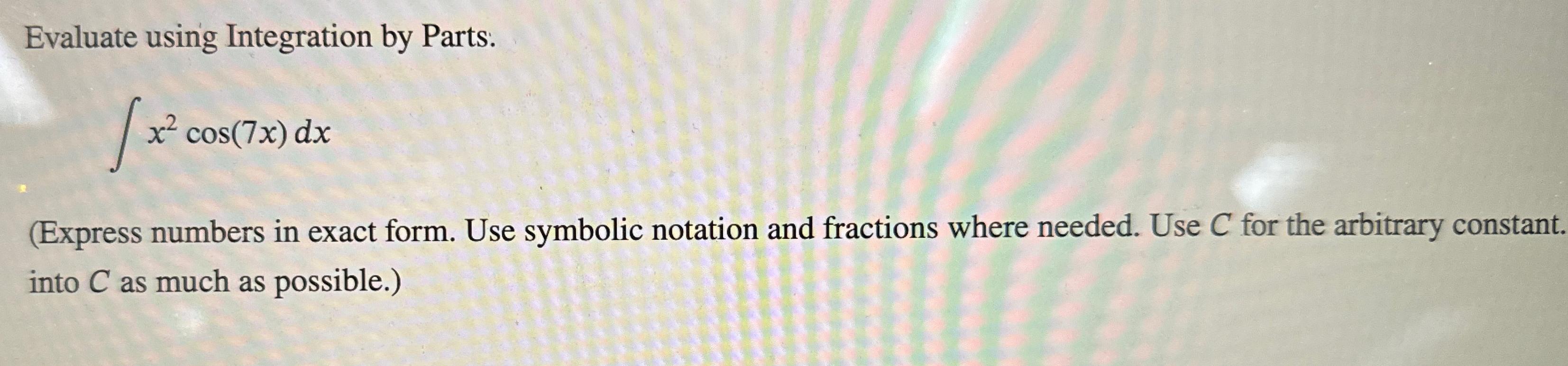 Solved Evaluate using Integration by | Chegg.com