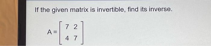 Solved If the given matrix is invertible, find its inverse. | Chegg.com